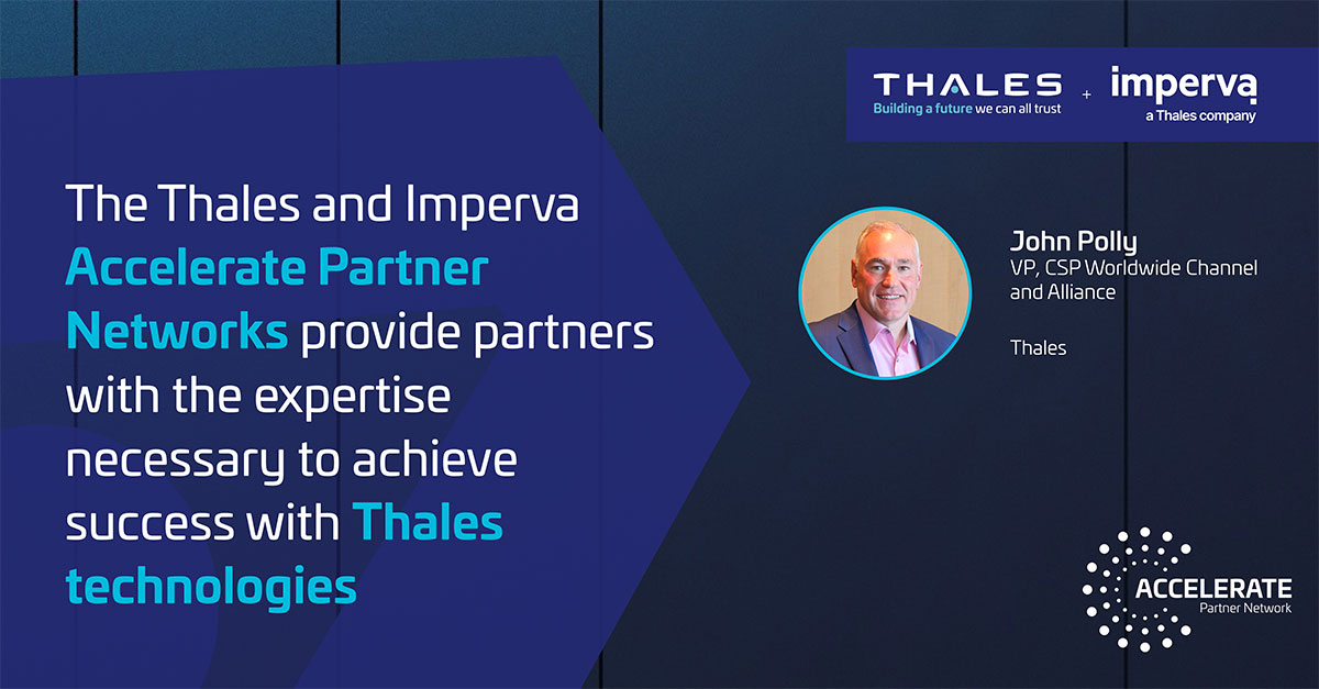 Thales and Imperva Introduce New Accelerate Partner Networks to Address Evolving Cybersecurity ...