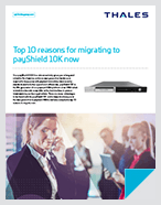Top 10 reasons for Migrating to payShield 10K now - Data Sheet | Thales